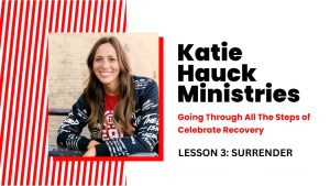 The Step That Changes Everything: Celebrate Recovery Step 3 - Katie ...